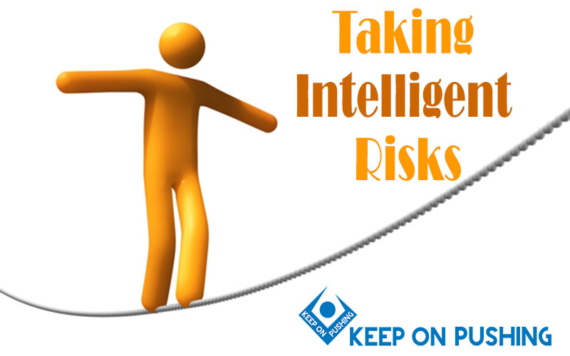 Taking Intelligent Risks | Keep On Pushing